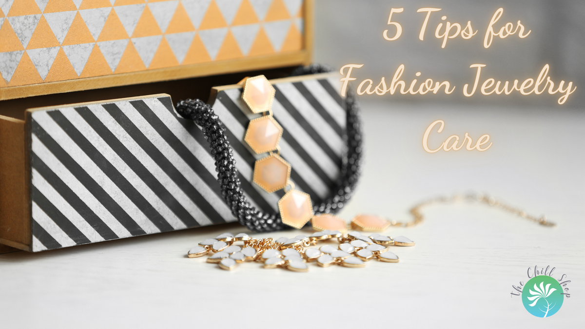 5 Tips for Fashion Jewelry Care – The Chill Shop LLC